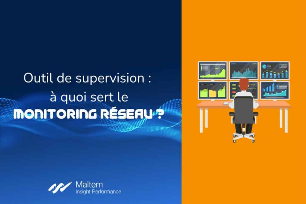 Outil de supervision : à quoi sert le monitoring réseau ? - Maltem ...